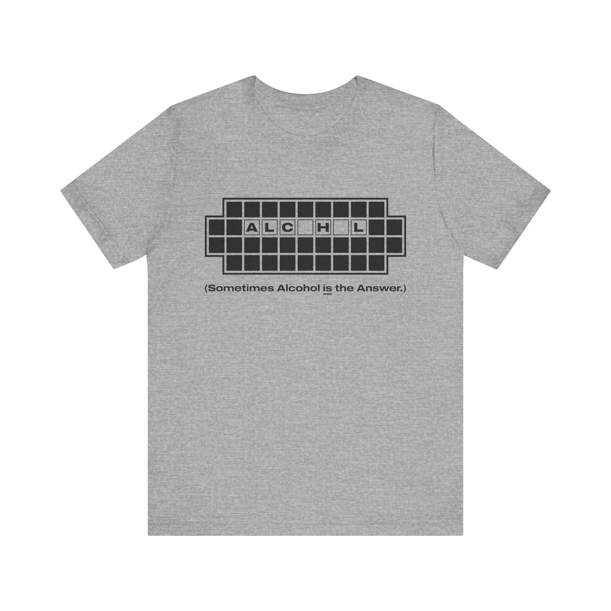 Sometimes Alcohol is the Answer T-Shirt | Nerd Shirt Club